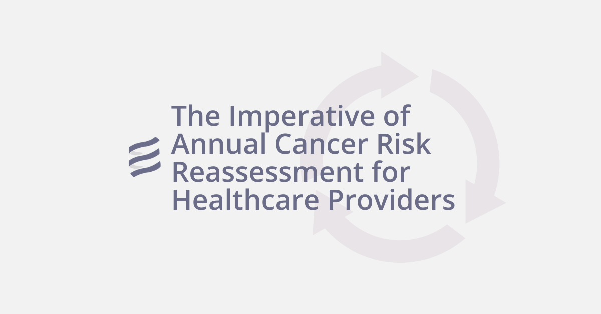The Imperative of Annual Cancer Risk Reassessment for Healthcare Providers