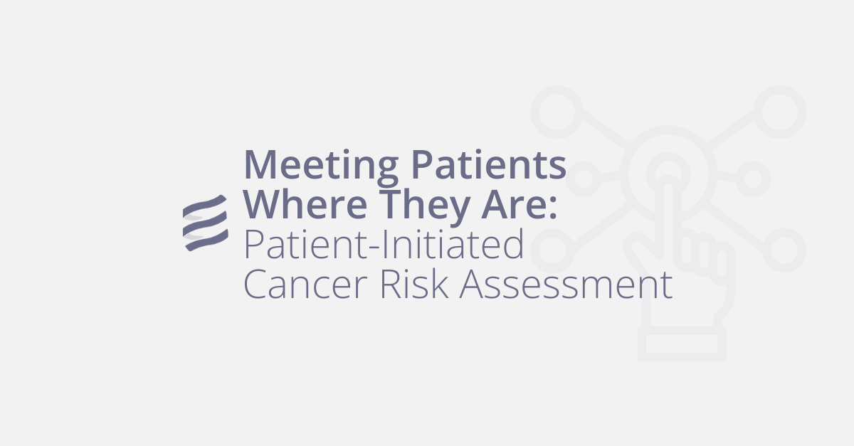 Meeting Patients Where They Are: Patient-Initiated Cancer Risk Assessment