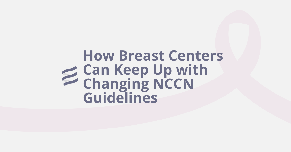 How Breast Centers Can Keep Up with Changing NCCN Guidelines