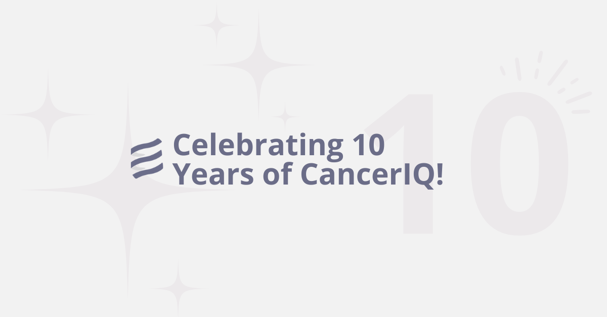 Celebrating 10 Years of CancerIQ