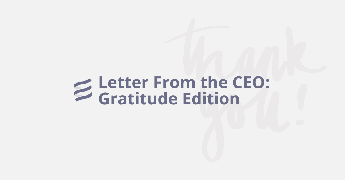 Letter From the CEO: Gratitude Edition